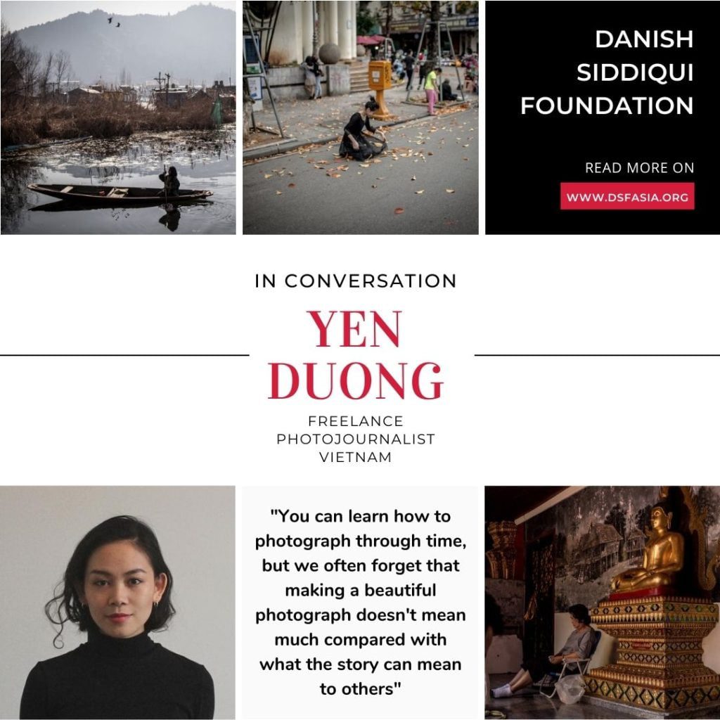 IN CONVERSATION with Yen Duong, Freelance Photojournalist, Vietnam - Danish Siddiqui Foundation